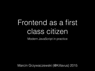 Frontend as a first class citizen | PDF