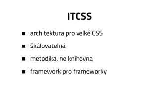 ITCSS — škálovatelná CSS architektura | PPT