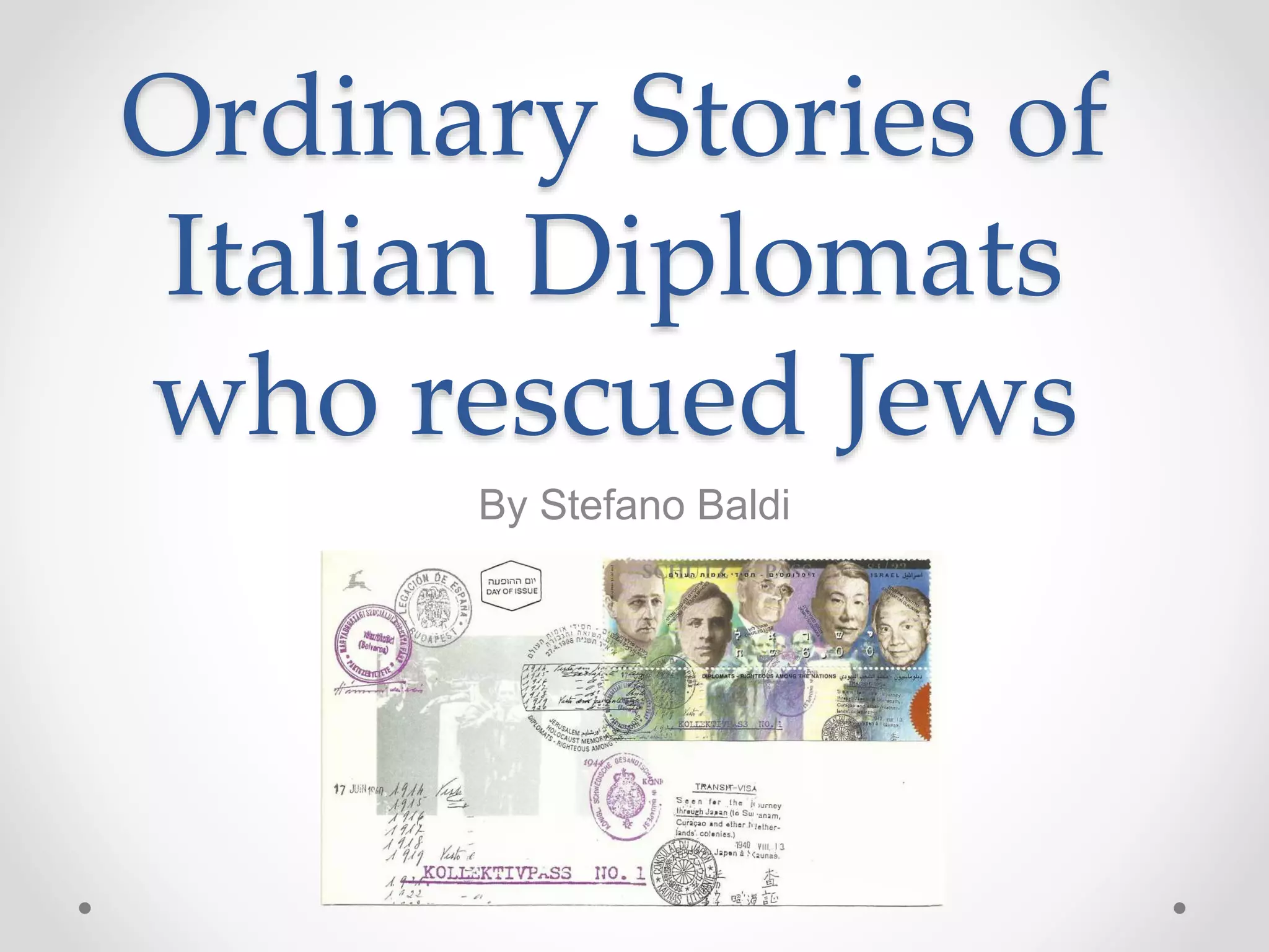Ordinary Stories of Italian Diplomats who rescued Jews | PPTX