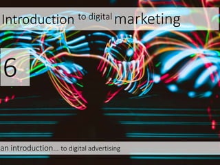 Introduction to Digital Marketing Lecture 6 | PPT