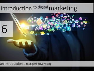 Introduction to Digital Marketing Lecture Six | PPT