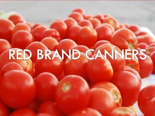 RED BRAND CANNERS | PPT