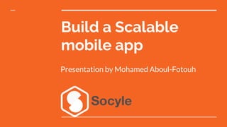 Build A Scalable Mobile App | PPT
