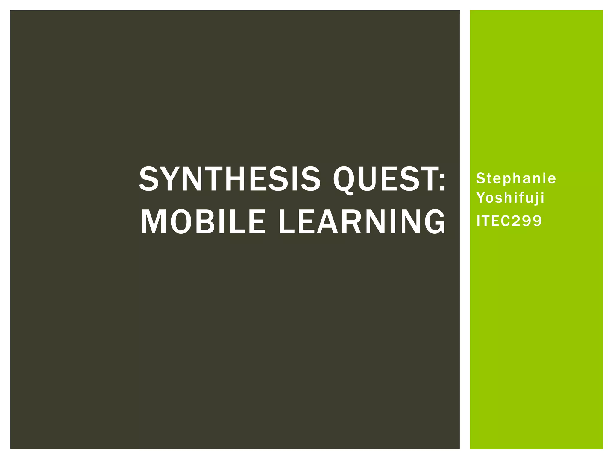 Itec 299 synthesis quest - mobile learning | PPTX