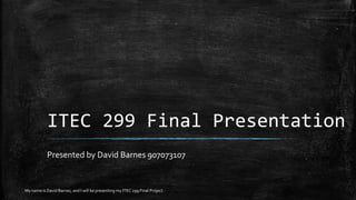 Itec 299 final presentation | PPT