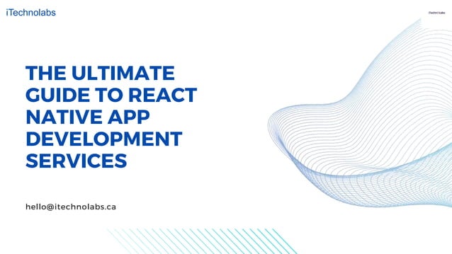 The Ultimate Guide to React Native App Development Services | iTechnolabs | PPT