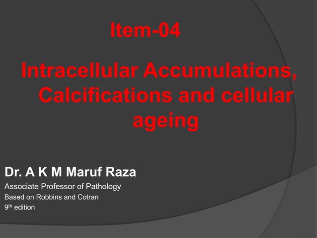 intracellular accumulations, calcifications and cellular ageing. | PPTX
