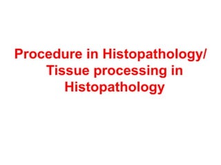 introduction to pathology, tissue processing. Histopathology and ...