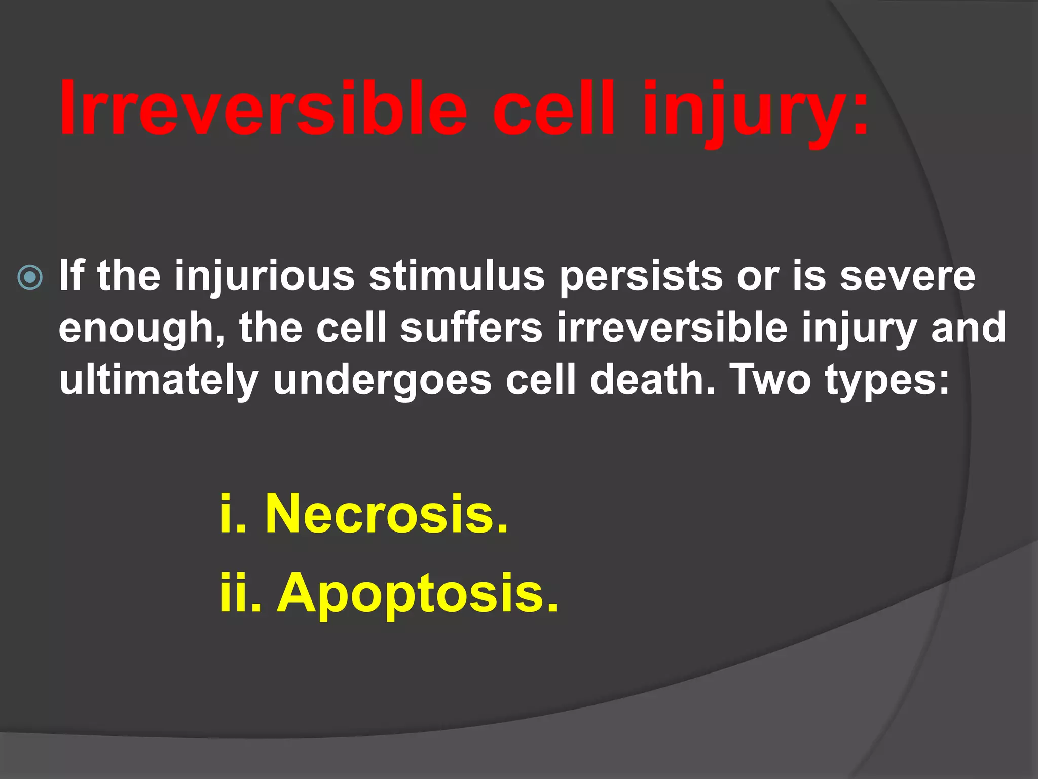 irreversible cell injury, necrosis, apoptosis, free radicles ...