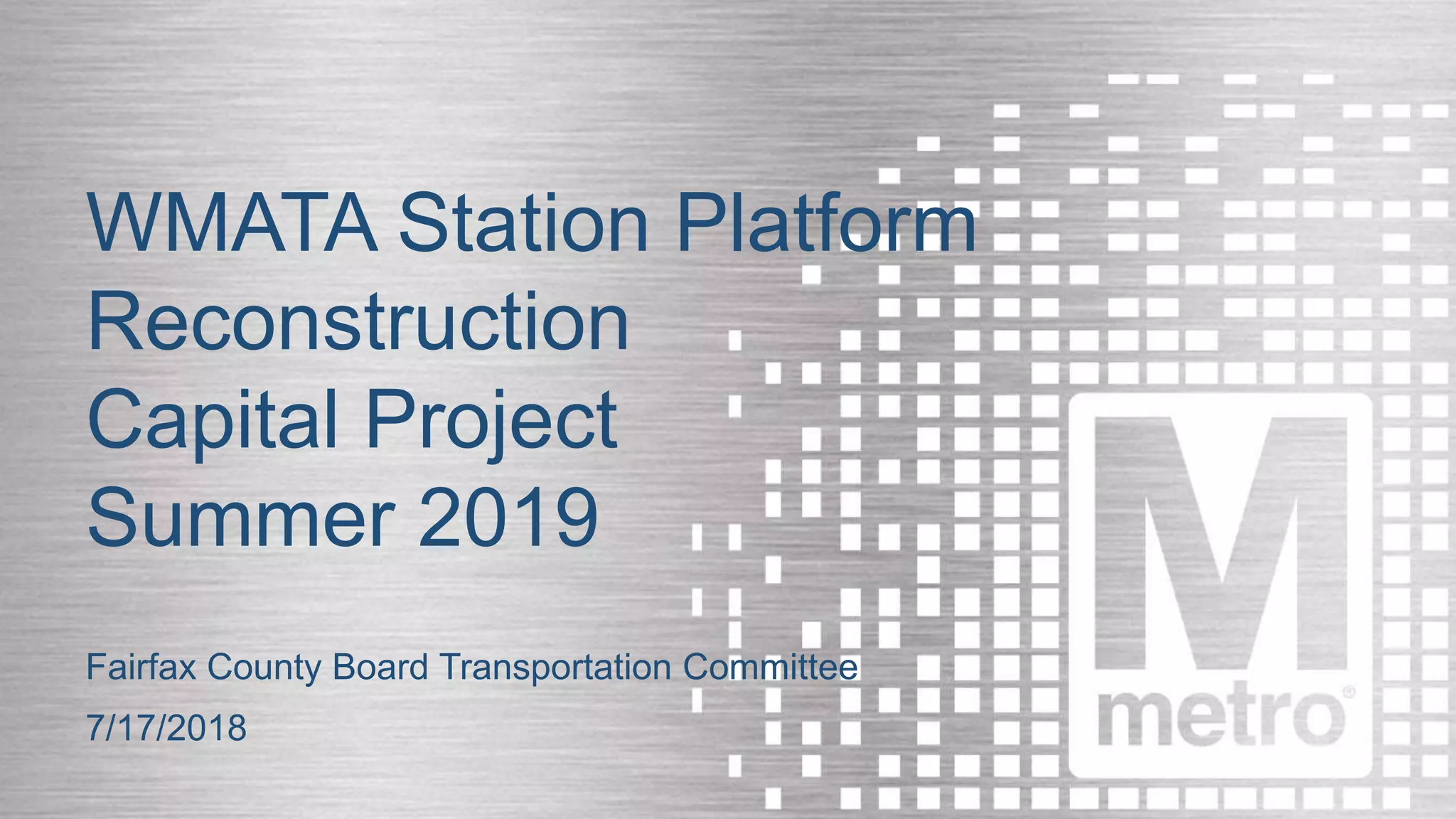 WMATA Station Platform Reconstruction Capital Project Summer 2019 | PPTX