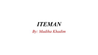 Iteman. madiha | PPT