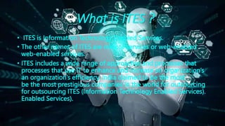 ITeS.pptx for school project with easy definition | PPTX