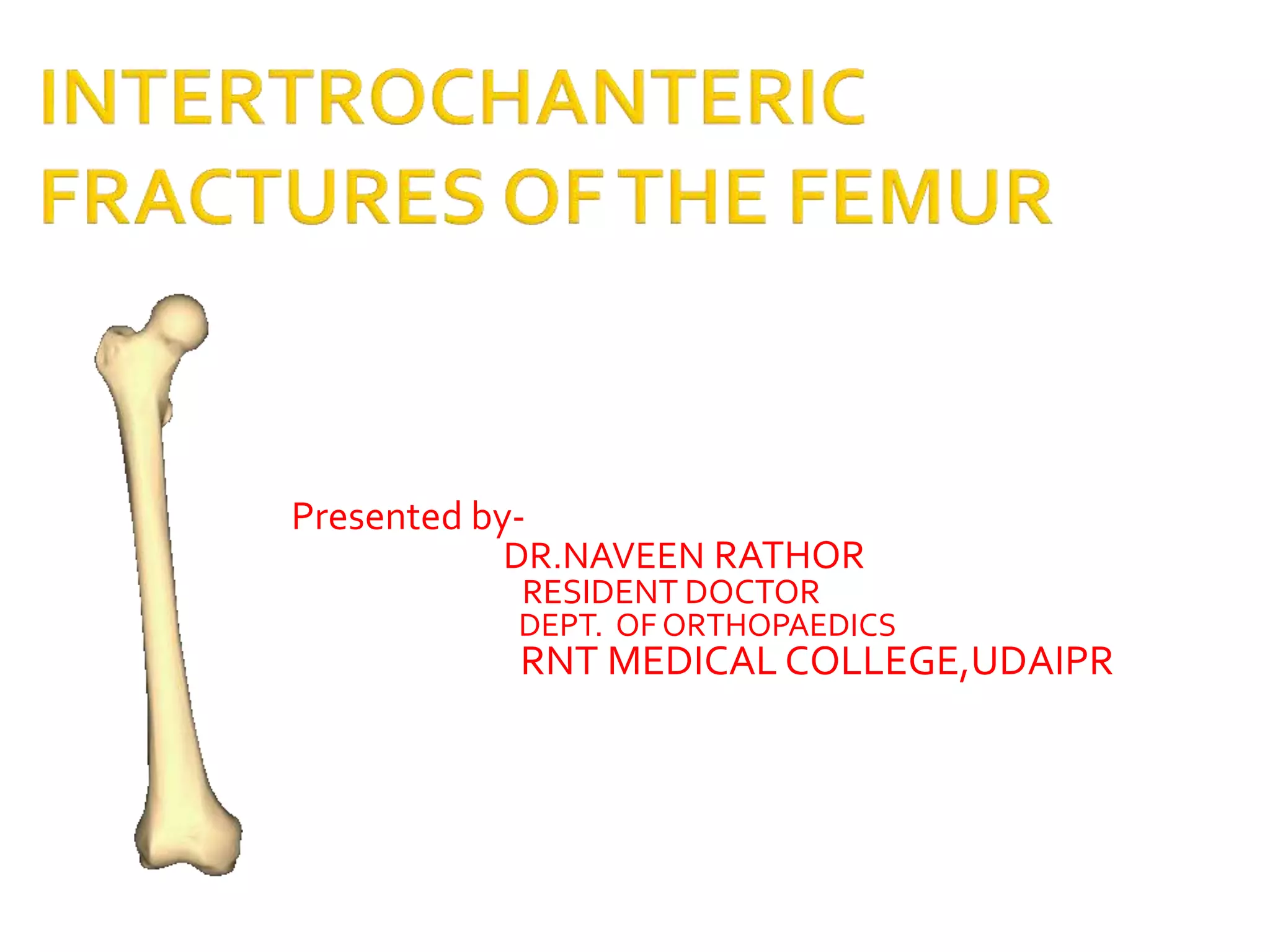Intertrochentric femur fracture by DR.NAVEEN RATHOR | PPTX