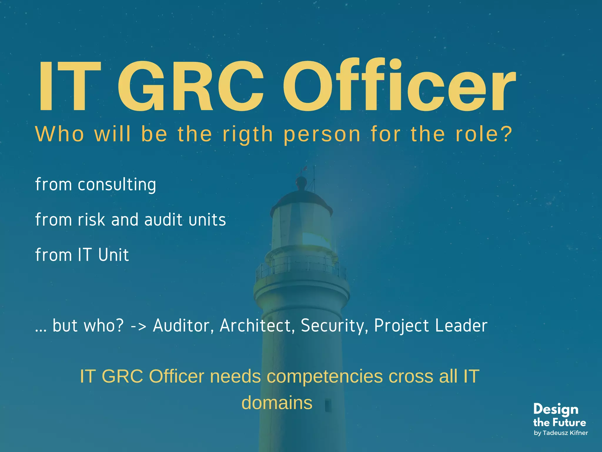 IT GRC Officer Manifesto by Design the Future Tadeusz Kifner | PPT