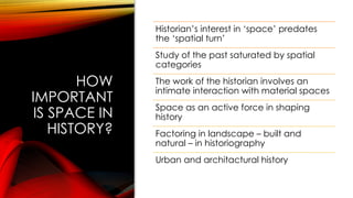 Thinking about spacces, places and spatiality in History | PPTX