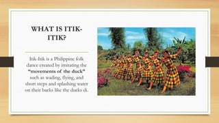 Itik-itikDancePhilippine folk Dance .ppt