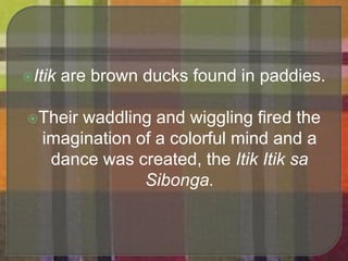 Itik itik sa Sibonga (Philippine Folk Dance) | PPTX