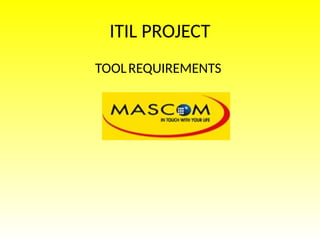 ITIL PROJECT Tool Requirements Selection | PPTX