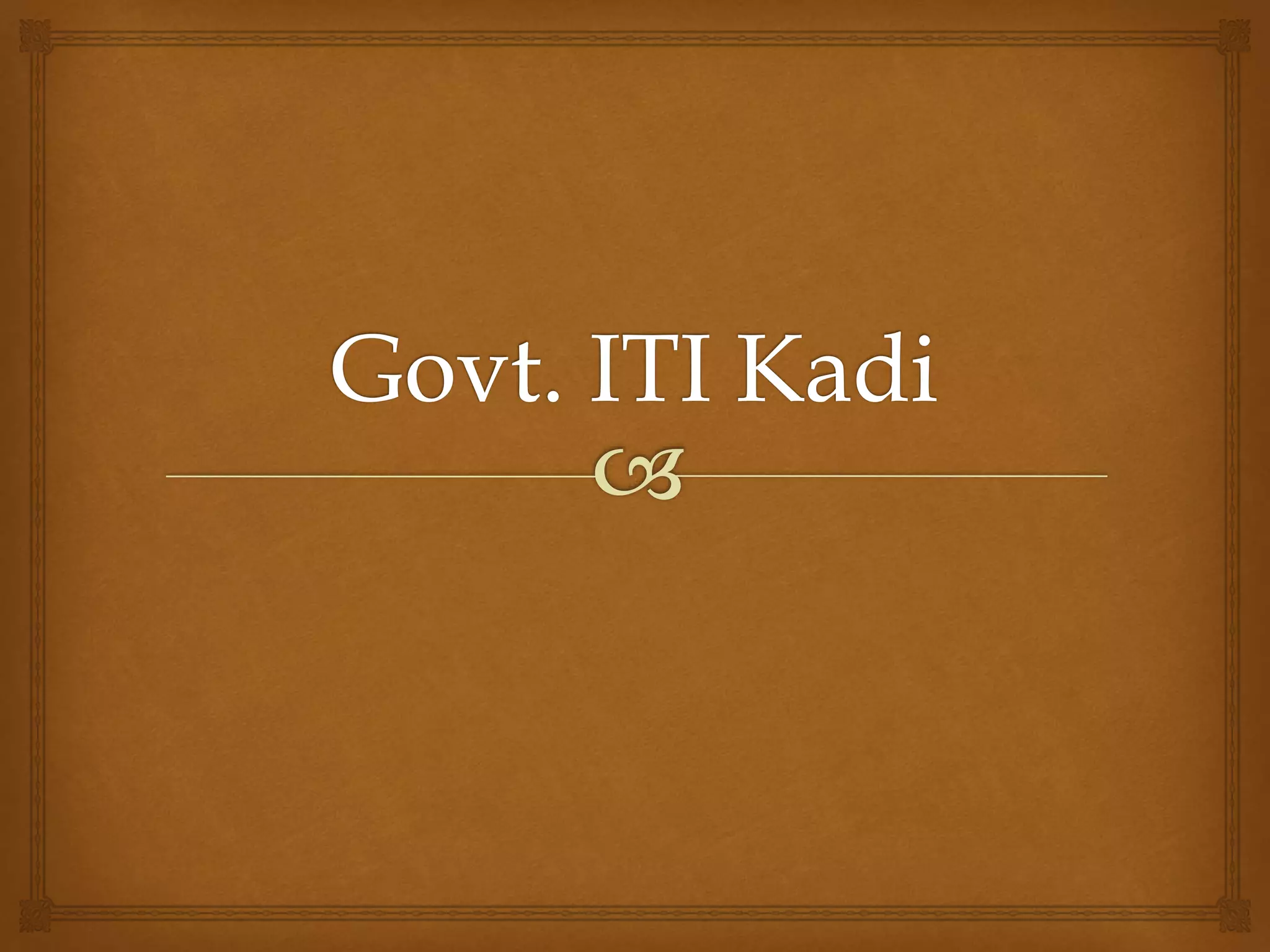 GOVT ITI KADI PPT | PPTX