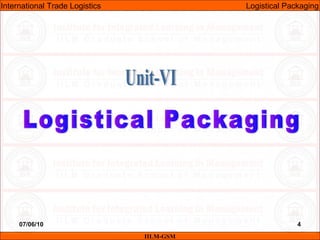 Itl lecture-20 & 21 (logistical packaging) | PPT
