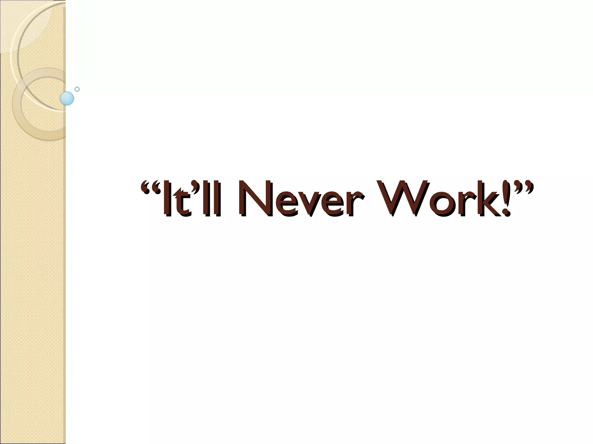 \"It\'ll Never Work!\" | PPT