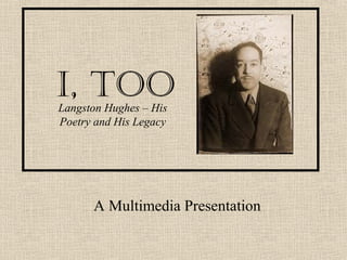 I too and langston hughes life | PPT