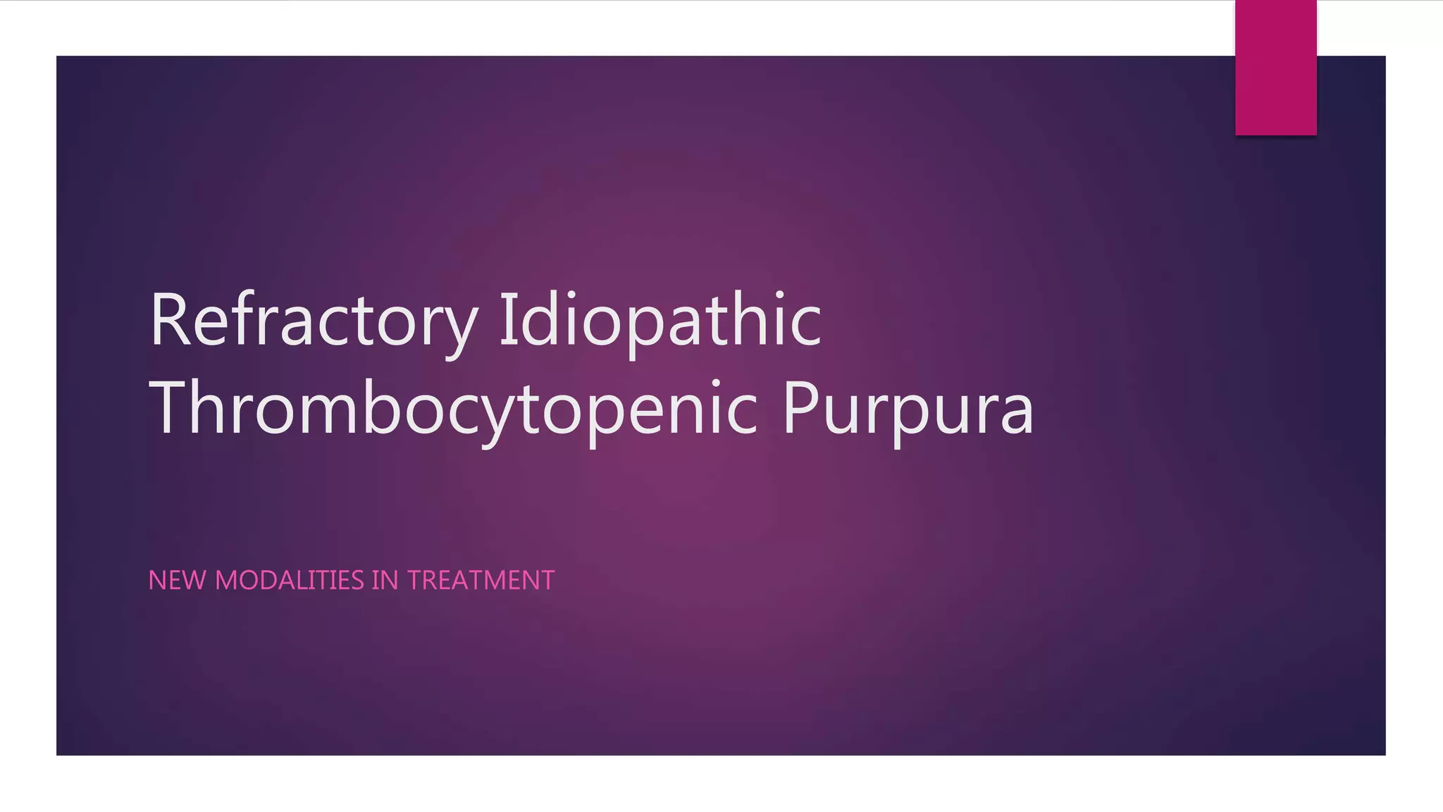 Refractory Idiopathic Thrombocytopenic Purpura | PPTX