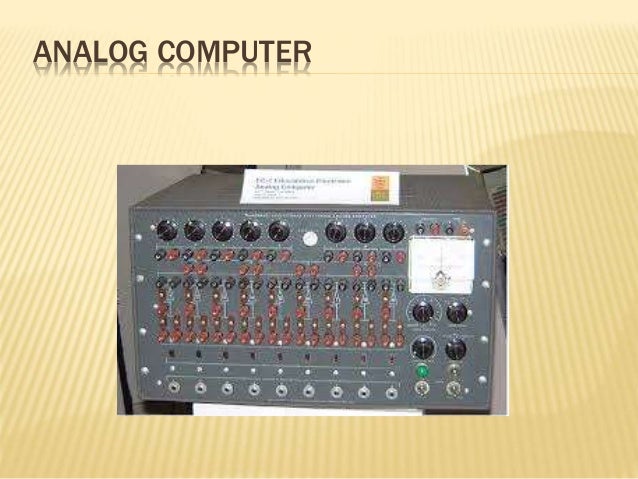 Analog computers digital computers & Hybrid computers Analog computers digital computers & Hybrid computers