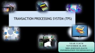 TRANSACTION PROCESSING SYSTEMS (TPS) | PPTX