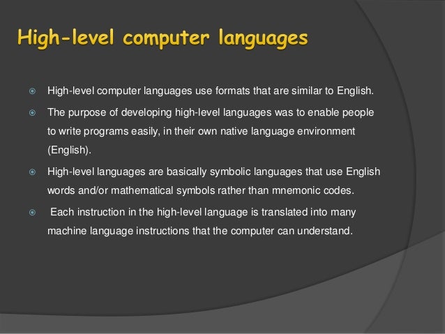 Features of machine language, assembly language, high level language