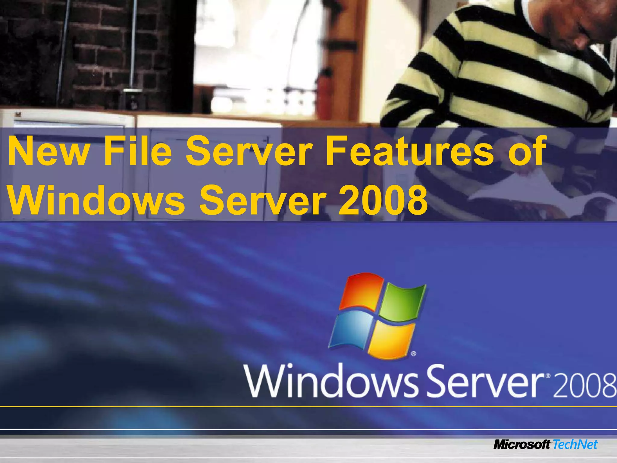 New File Server Features Of Windows Server 2008 | PPT New File Server Features Of Windows Server 2008 | PPT