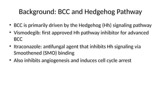 Itraconazole for therapy BCC Presentation.pptx