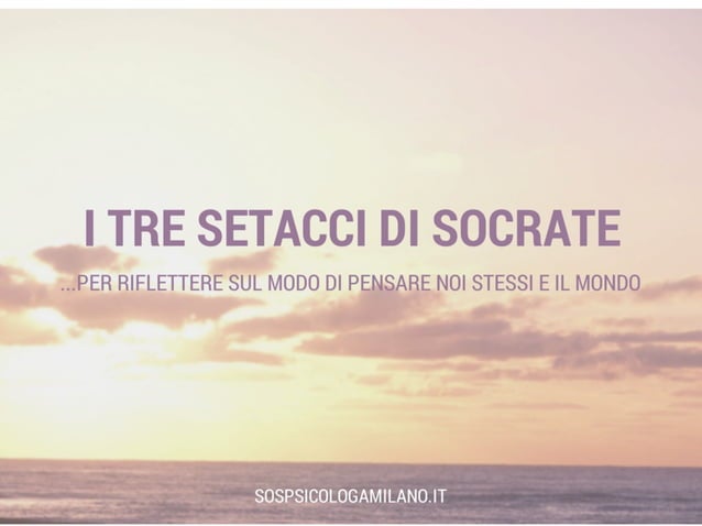 I tre setacci d Socrate. Spunto per riflettere su di sé,gli altri e il ...