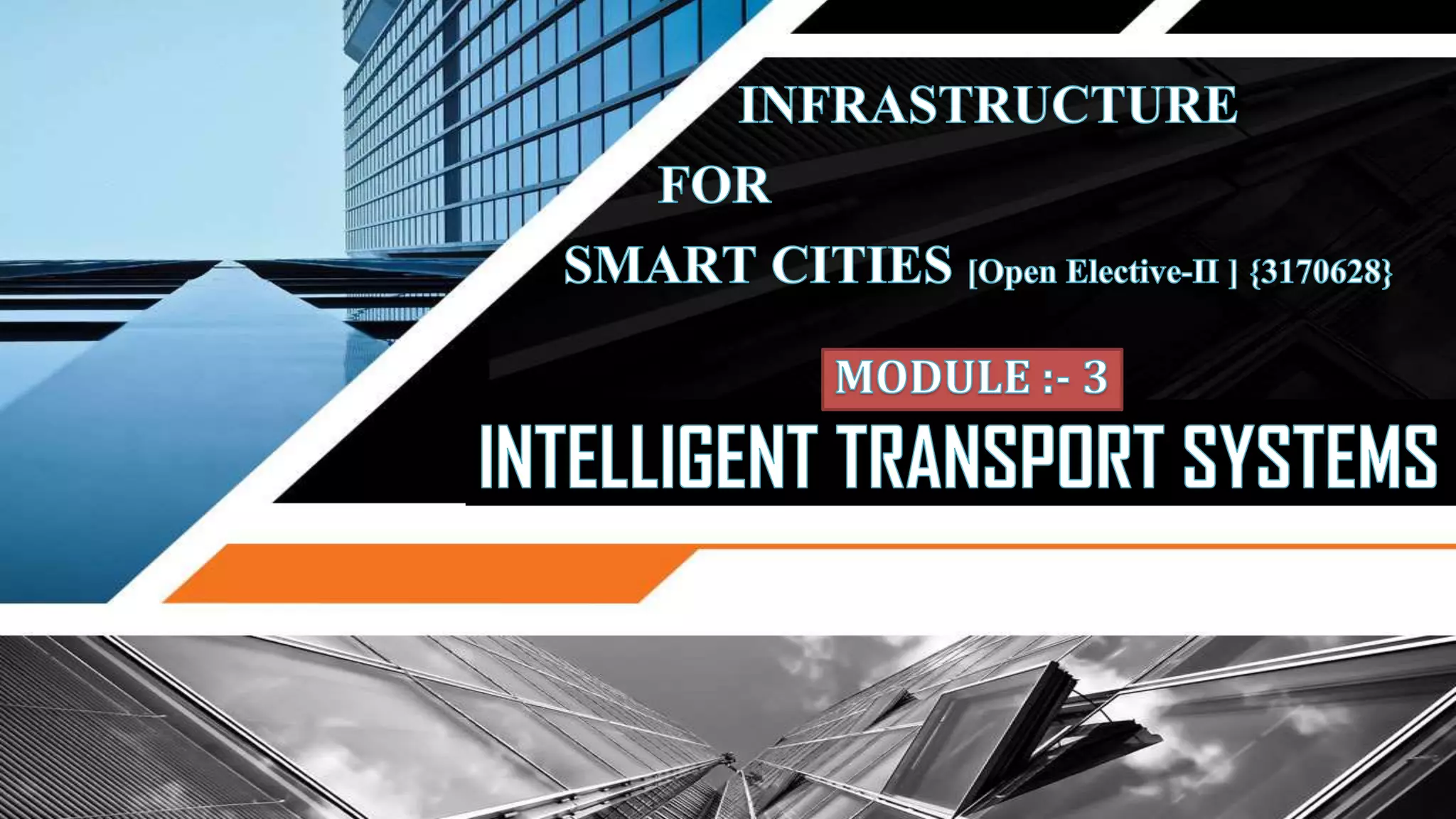 INFRASTRUCTURE FOR SMART CITIES_MOD 3_Intelligent transport systems | PPT