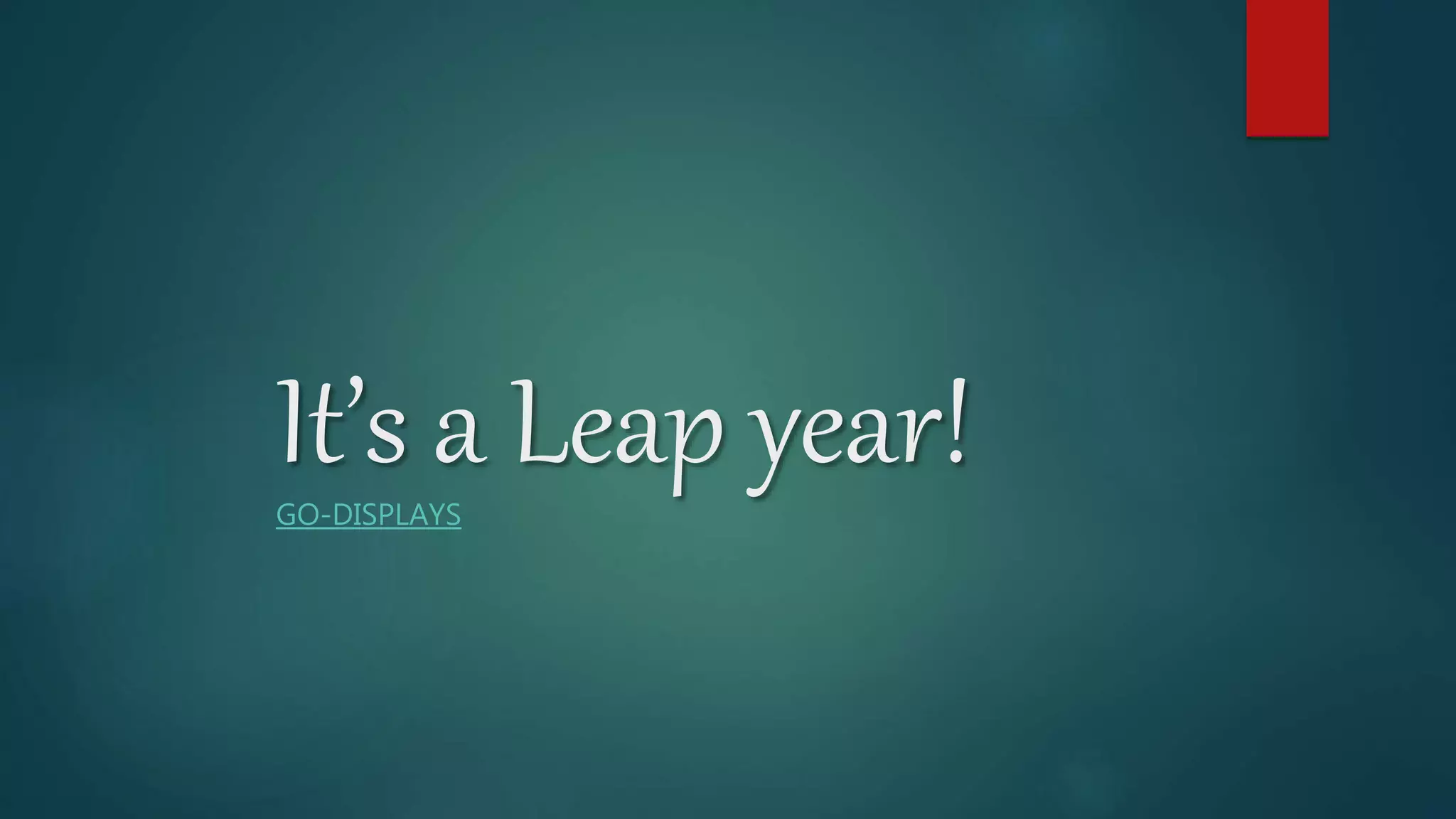 It’s a leap year! slideshare | PPTX