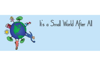 It's a small world after all | PPTX