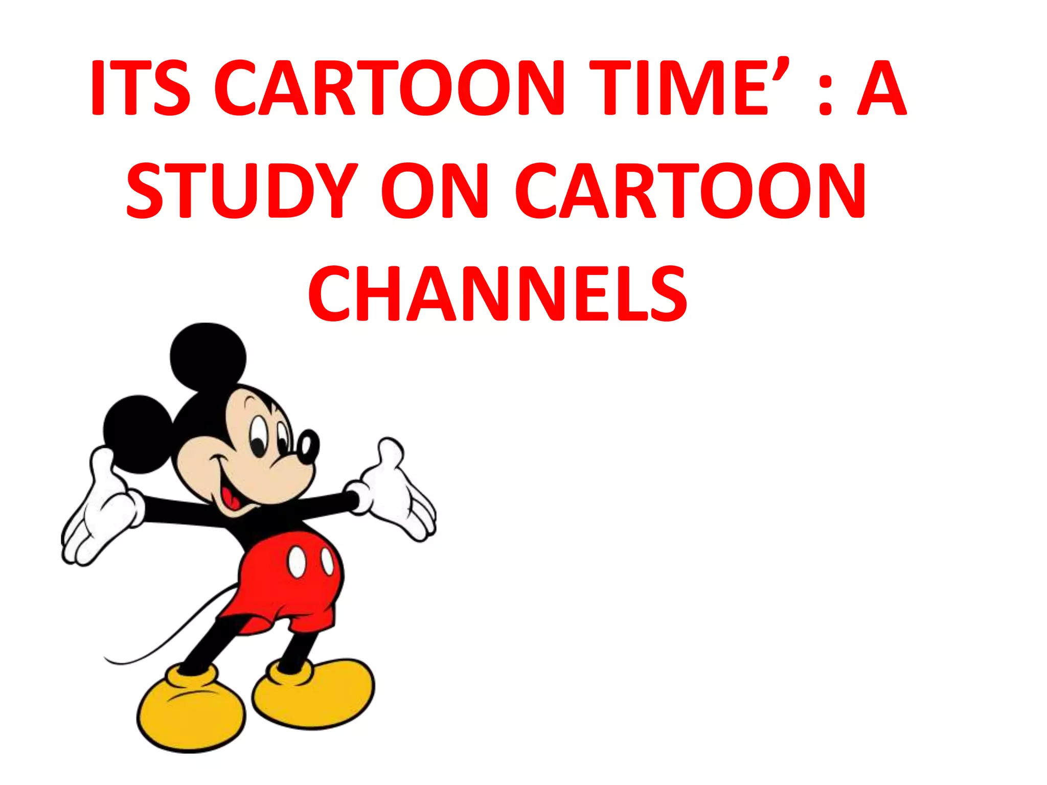 Its cartoon time : Study On Cartoon Channel | PPTX