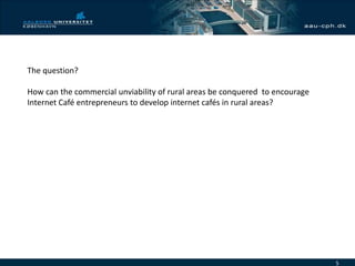 Enhancing Rural Internet connectivity through an extended internet cafe ...
