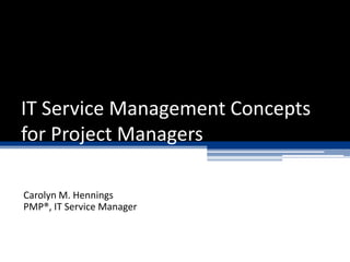 IT Service Management Concepts for Project Managers | PPTX