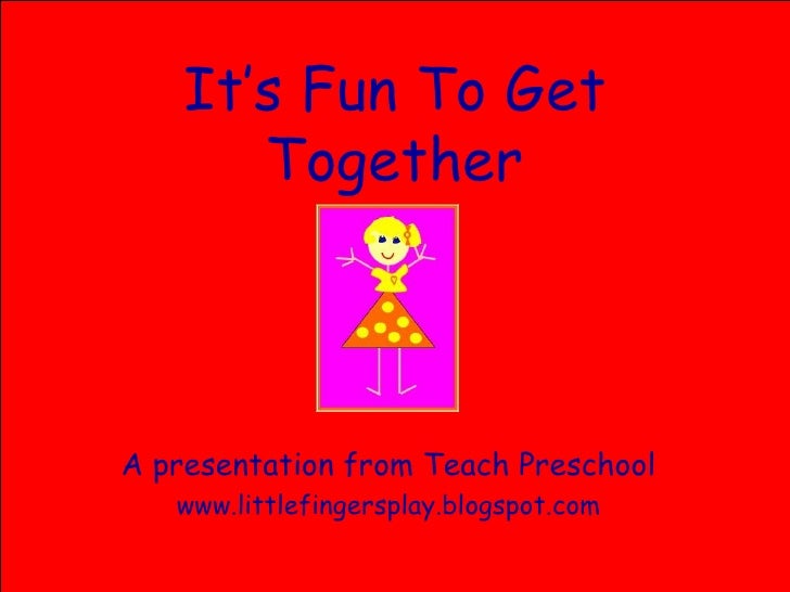 Preschool: Its Fun To Get Together