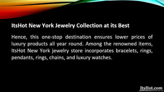 ItsHot New York – Your Ultimate Destination for Exquisite Collection.pptx
