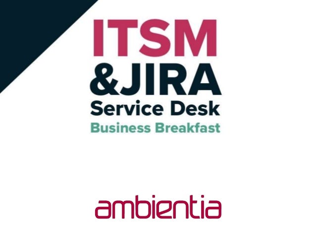 ITSM & JIRA Service Desk ITSM & JIRA Service Desk