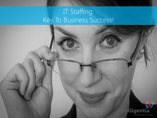 IT Staffing - Key To Business Success | PPT