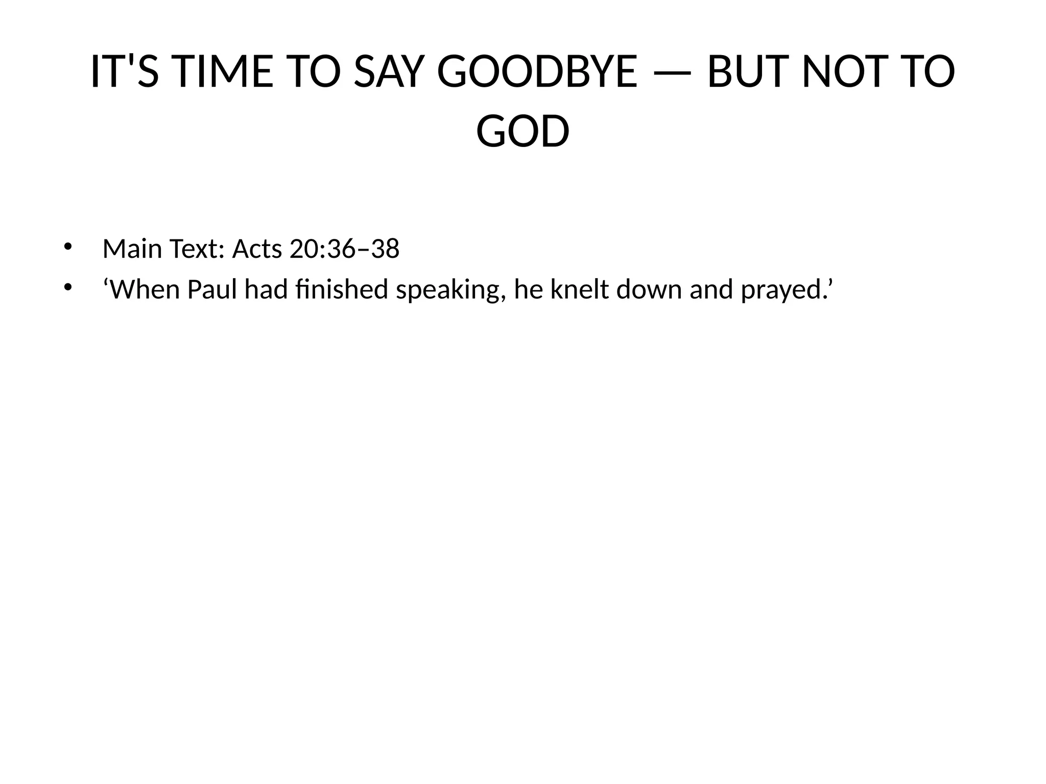 Its_Time_to_Say_Goodbye_Full_Sermon.pptx