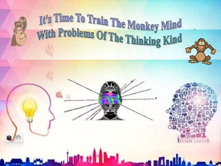 It's Time to Train the Monkey Mind | PPT