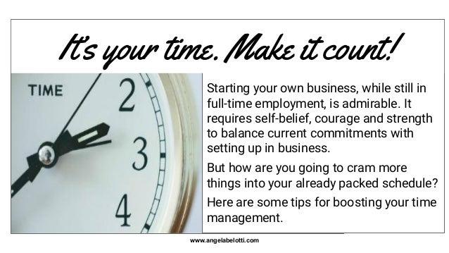 It's your time. make it count!