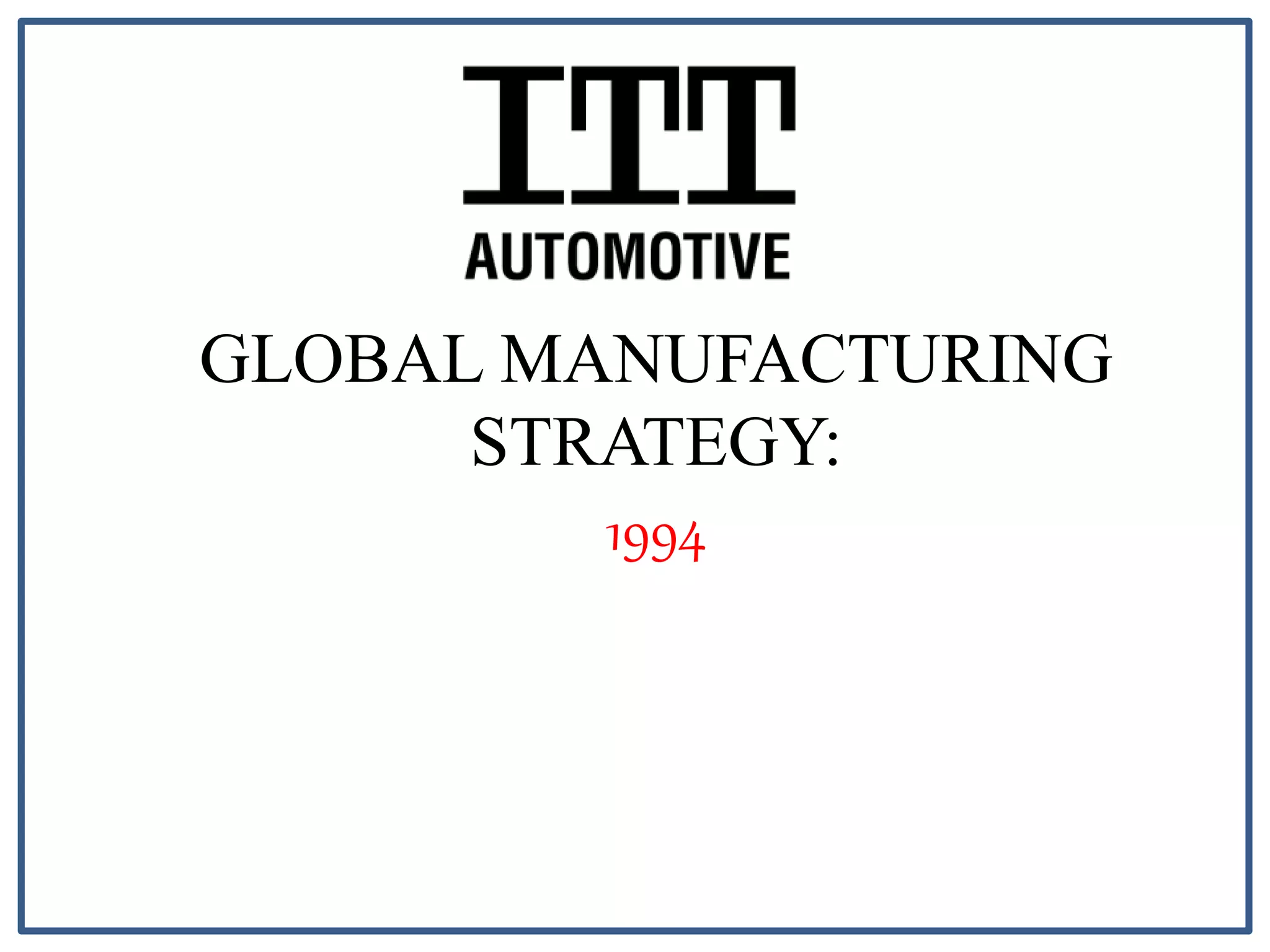 Itt global manufacturing strategy os | PPTX