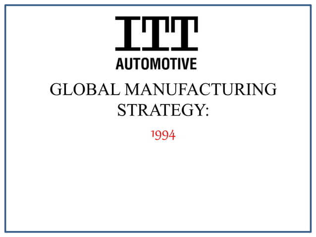 Itt global manufacturing strategy os | PPT