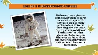 Understanding our Universe (use of technology in understanding the Universe) | PPT