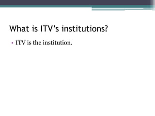 Institutions ITV | PPT